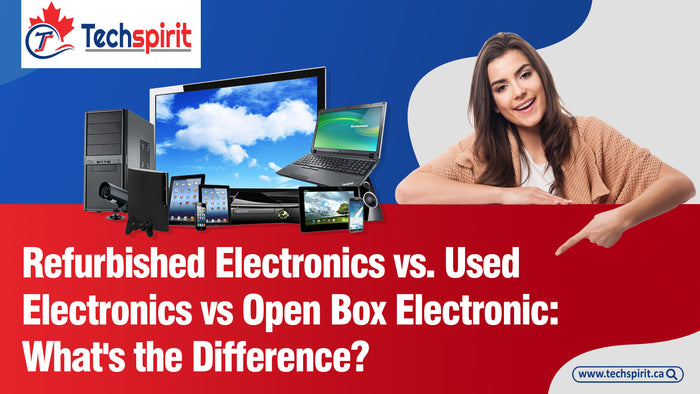 Refurbished vs. Used vs Open Box Electronics: What's the Difference?